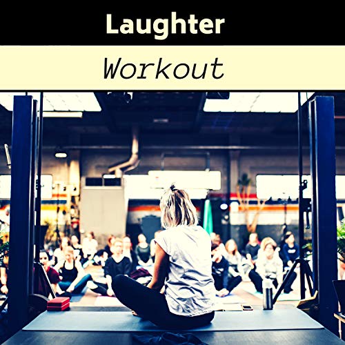 Laughter Workout - Liberate from Fears, Positive Thinking Music for ...