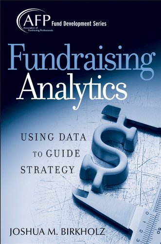 Fundraising Analytics: Using Data to Guide Strategy (The AFP/Wiley Fund ...