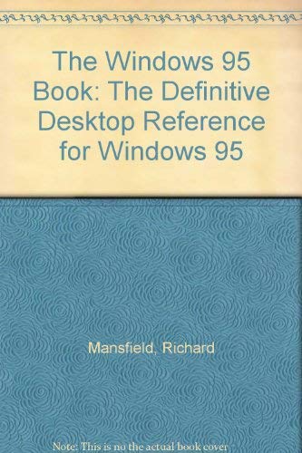 The Windows 95 Book: The Definitive Desktop Reference for Windows 95 ...