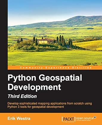 Python Geospatial Development - Third Edition: Westra, Erik ...