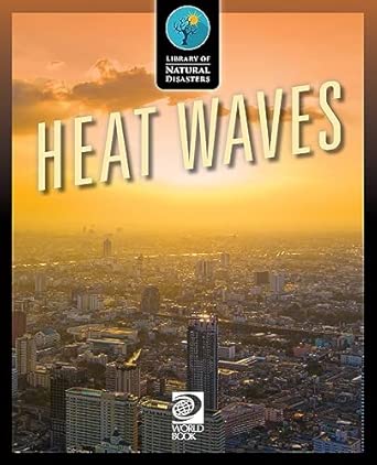Heat Waves (Library of Natural Disasters): World Book: 9780716694809 ...