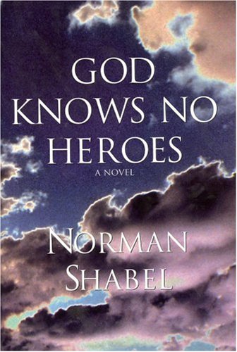 God Knows No Heroes: Norman Shabel: 9780971271005: Amazon.com: Books