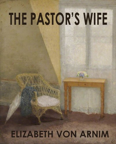 THE PASTOR'S WIFE (illustrated) - Kindle edition by von Arnim ...