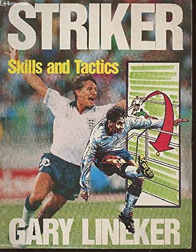 Striker Skills and Tactics: Lineker, Gary: 9780091736620: Amazon.com: Books