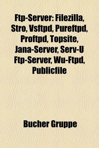 FTP-Server: Filezilla, Stro, Vsftpd, Pureftpd, Proftpd, Topsite, Jana ...