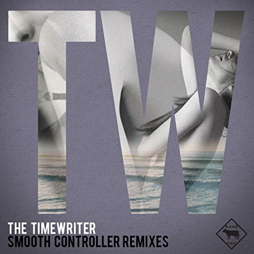 Amazon Music - The TimewriterのSmooth Controller remixes - Amazon.co.jp