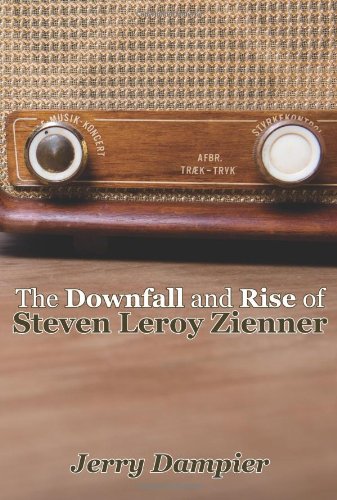 The Downfall and Rise of Steven Leroy Zienner: Dampier, Jerry ...