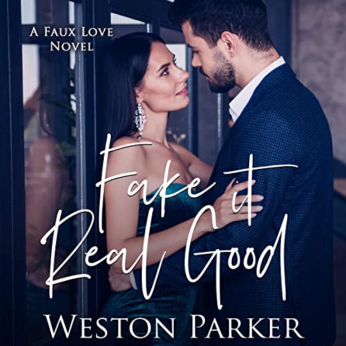 Fake It Real Good: A Faux Love Novel, Book 1 (Audio Download): Weston ...