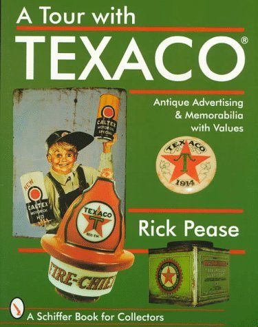 A Tour with Texaco*r (Schiffer Book for Collectors) by Rick Pease (2007 ...