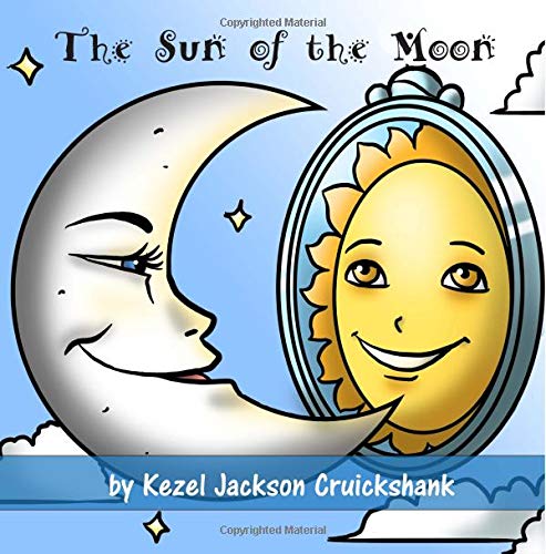 The Sun of the Moon (Yes Nursery Rhymes): Cruickshank, Kezel Jackson ...