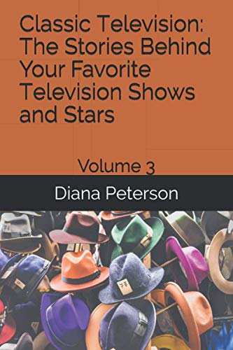 Classic Television: The Stories Behind Your Favorite Television Shows ...