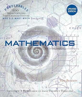 Mathematics: An Illustrated History of Numbers (100 Ponderables ...