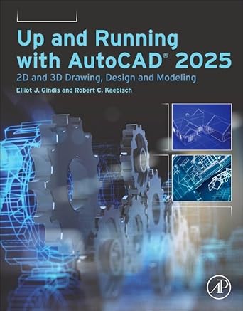 Up and Running with AutoCAD 2025: 2D and 3D Drawing, Design and Modeling : Kaebisch, Robert C ...
