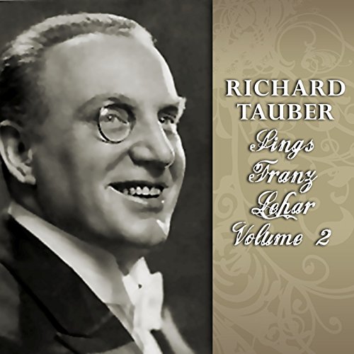 Richard Tauber Sings Franz Lehar, Vol. 2 [Explicit] by Richard Tauber ...