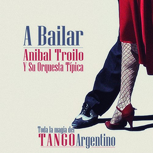 Reproducir A Bailar de Aníbal Troilo Y Su Orquesta Típica en Amazon Music