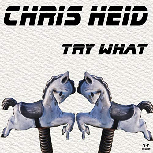 Play Try What by Chris Heid on Amazon Music