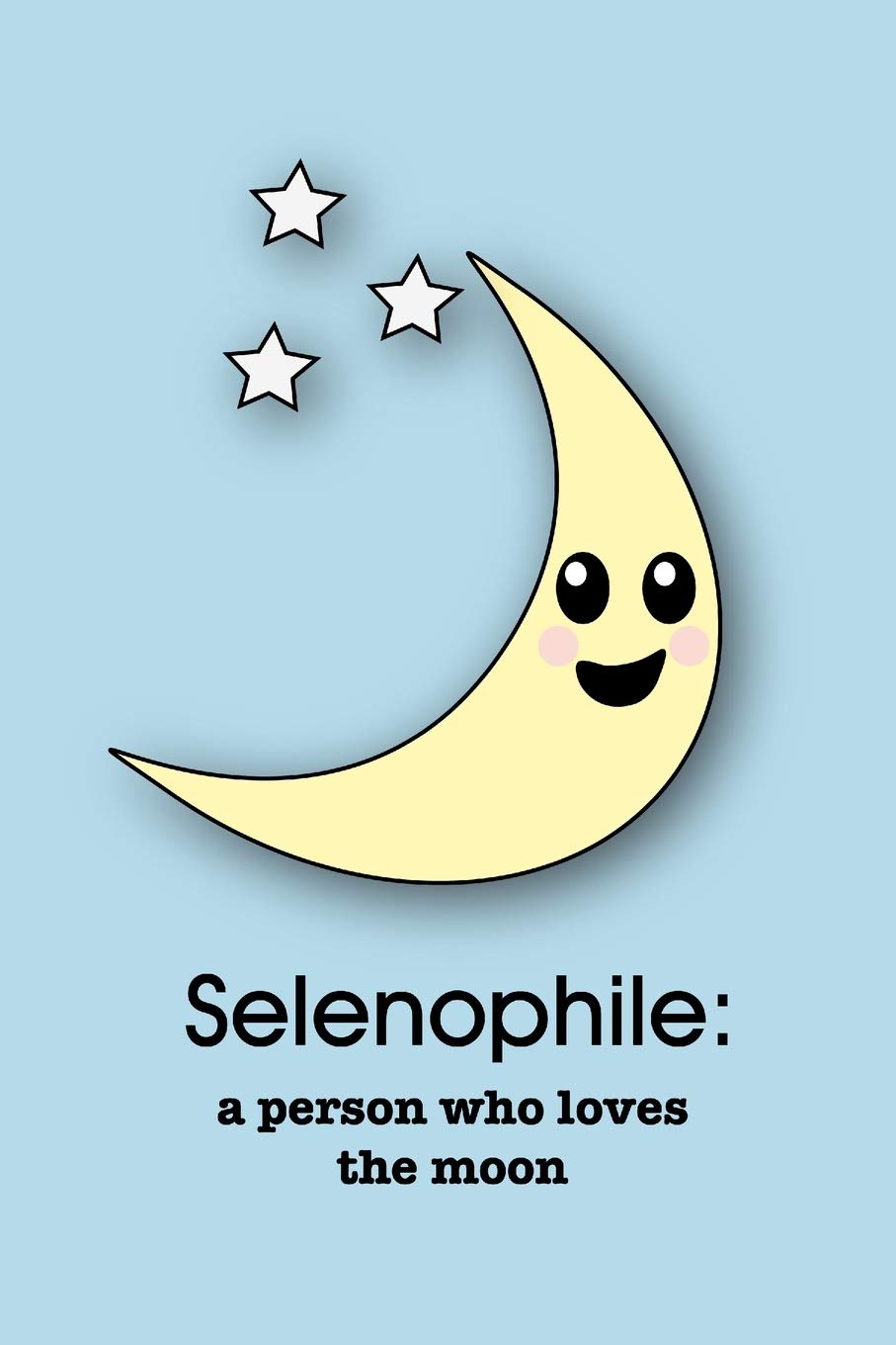 Selenophile: a person who loves the moon: A Notebook for People who ...