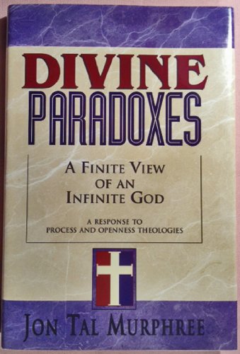 Divine Paradoxes: A Finite View of an Infinite God: Murphree, Jon Tal ...