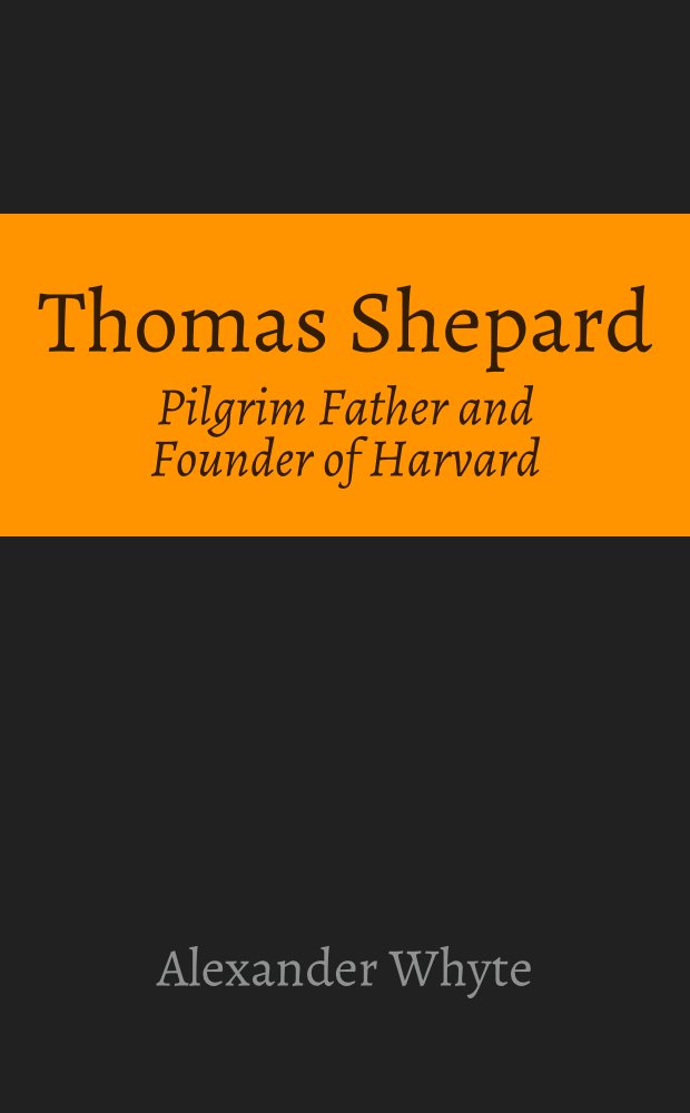 Amazon.com: Thomas Shepard, Pilgrim Father and Founder of Harvard eBook ...
