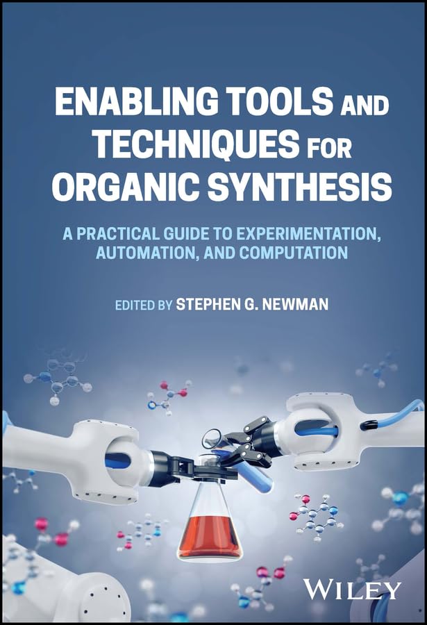 Enabling Tools and Techniques for Organic Synthesis: A Practical Guide ...