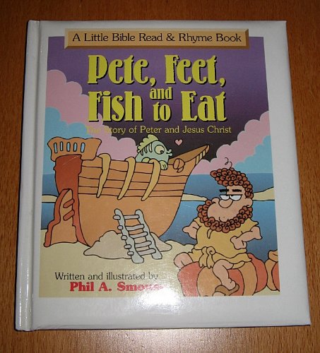 Pete, Feet, Fish and to Eat (The Story of Peter and Jesus Christ ...
