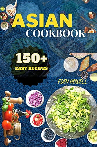 ASIAN COOKBOOK: A Guide to Authentic Asian Cuisine: Traditional Recipes ...