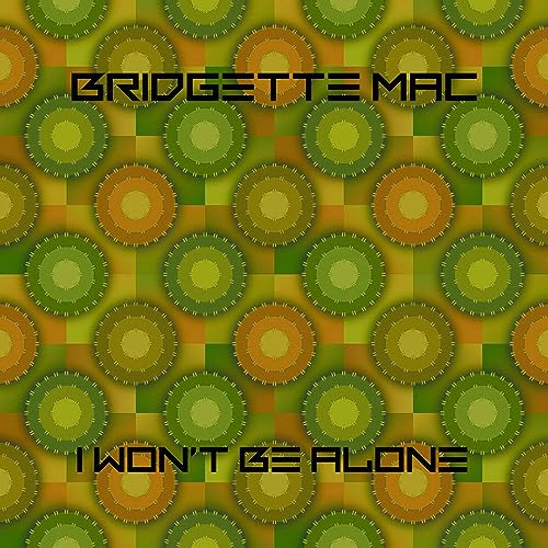 Écouter I Won't Be Alone de Bridgette Mac sur Amazon Music Unlimited