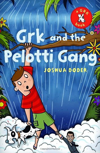 Grk and the Pelotti Gang (The Grk Books): Doder, Joshua: 9780385733601 ...