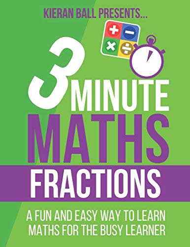 3 Minute Maths - Fractions: Ball, Kieran: 9781718125162: Amazon.com: Books