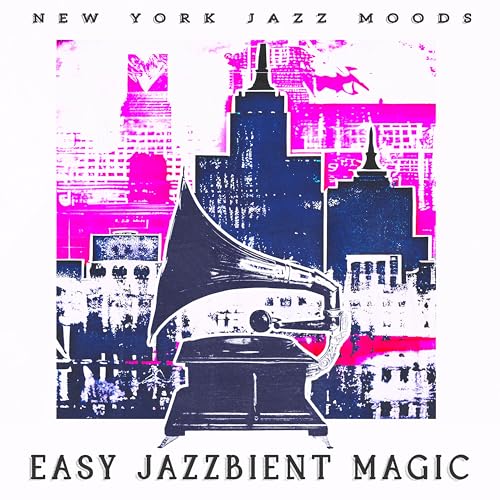 Play Easy Jazzbient Magic by New York Jazz Moods on Amazon Music