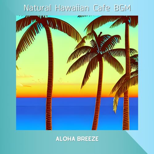 Play Natural Hawaiian Cafe BGM by Aloha Breeze on Amazon Music Unlimited