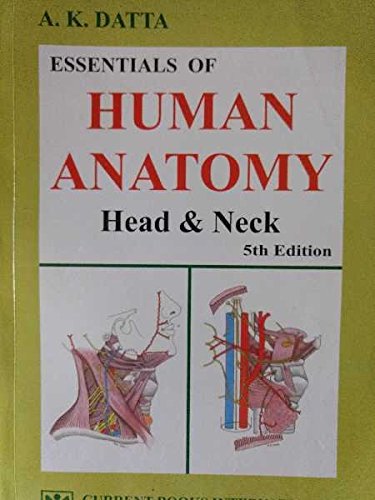 Essentials of human anatomy; Head and Neck; A K Dutta, 5th ediiton ...