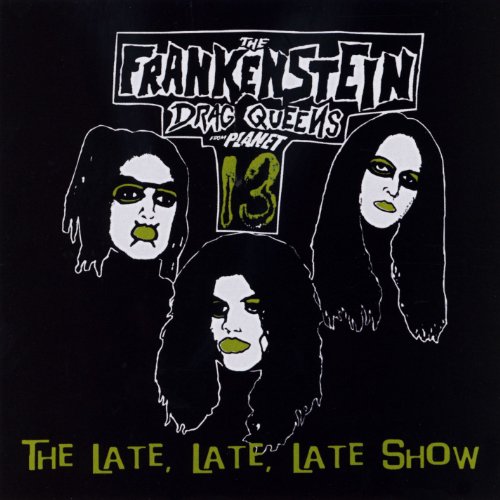 Play The Late, Late Show by Wednesday 13's Frankenstein Drag Queens ...