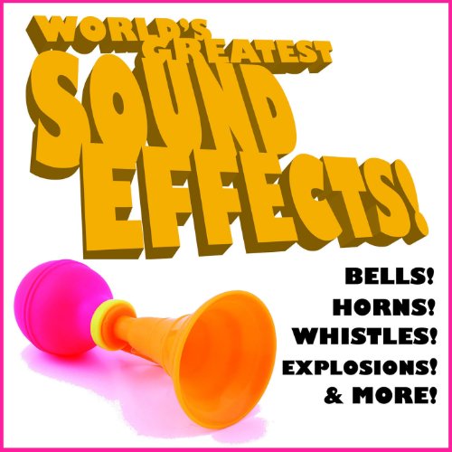 World's Greatest Sound Effects: Bells, Horns, Whistles, Explosions ...