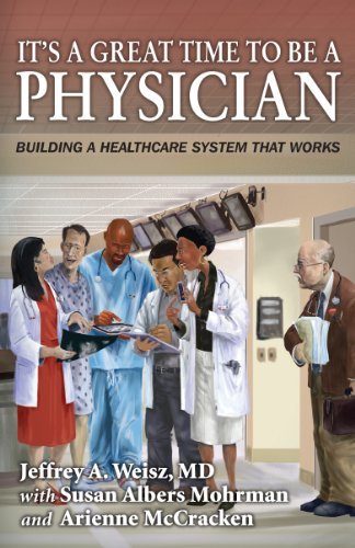 It's a Great Time to Be a Physician: Building a Healthcare System That ...
