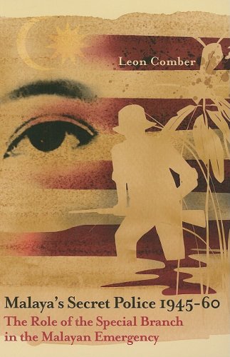 Malaya’s secret police, 1945-60 : the role of the special branch in the ...