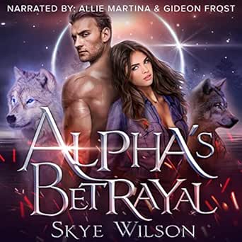 Amazon.com: Alpha's Betrayal: Chosen by the Alpha, Book 1 (Audible Audio Edition): Skye Wilson ...