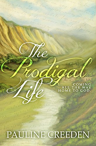 The Prodigal Life: Coming all the way home to God - Kindle edition by ...