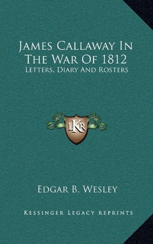 Amazon.com: James Callaway In The War Of 1812: Letters, Diary And ...