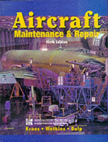 Aircraft Maintenance and Repair (Glencoe Aviation Technology Series): Michael J Kroes ...