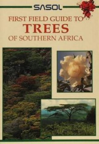 Sasol trees of southern Africa: A first field guide (Sasol First Field ...