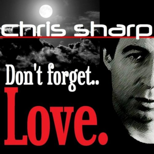 Play Don't Forget Love by Chris Sharp on Amazon Music