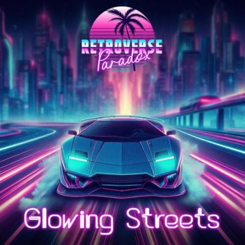 Amazon.com: Glowing Streets : Retroverse Paradox: Digital Music