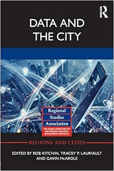 Data and the City (Regions and Cities) : Kitchin, Rob, Lauriault, Tracey P., McArdle, Gavin ...