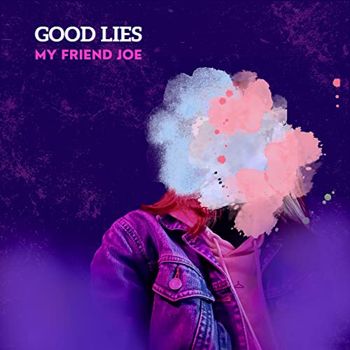 Play Good Lies by My Friend Joe on Amazon Music Unlimited