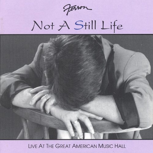 Play Not A Still Life (Live at the Great American Music Hall) by Ferron ...