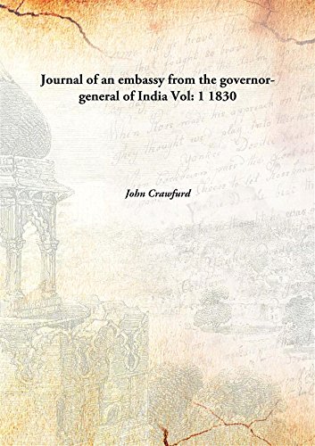 Journal of an embassyfrom the governor-general of India: John Crawfurd ...