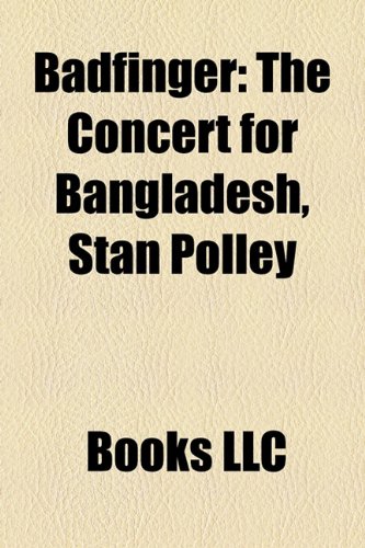『Badfinger: The Concert for Bangladesh, Stan Polley, Dan - 読書メーター