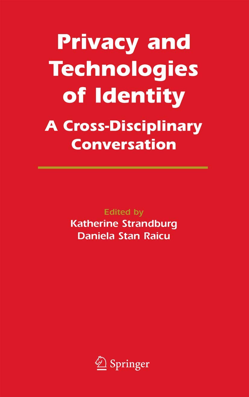Privacy and Technologies of Identity: A Cross-Disciplinary Conversation ...