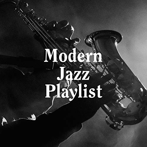 Modern Jazz Playlist by Chilled Jazz Masters, Modern Jazz, Modern Jazz ...